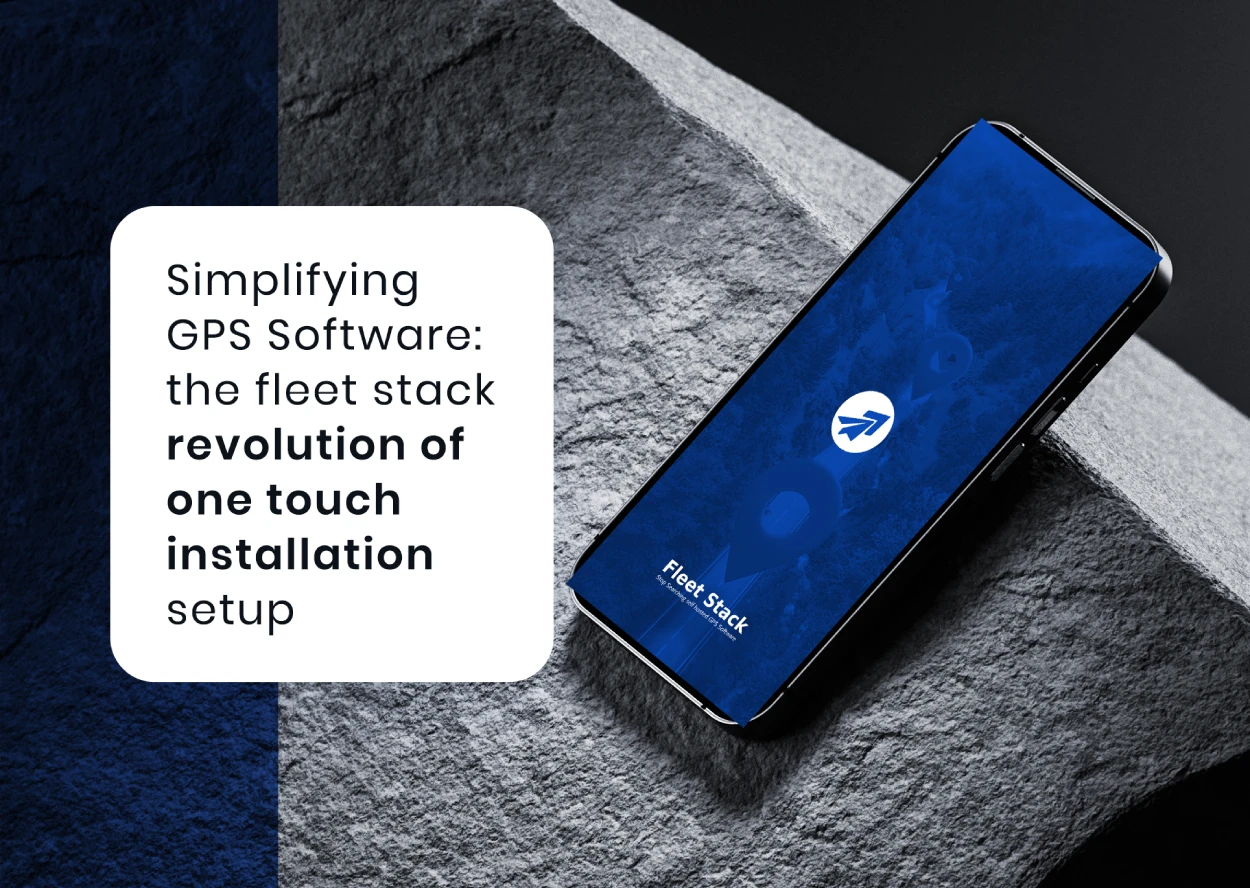 Simplifying GPS software : The Fleet Stack Revolution of one touch ...