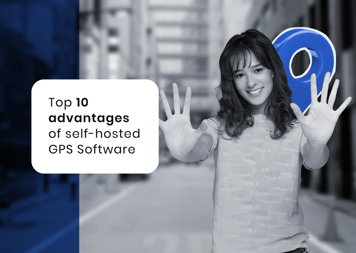 Top 10 Advantages of Self-Hosted GPS Software